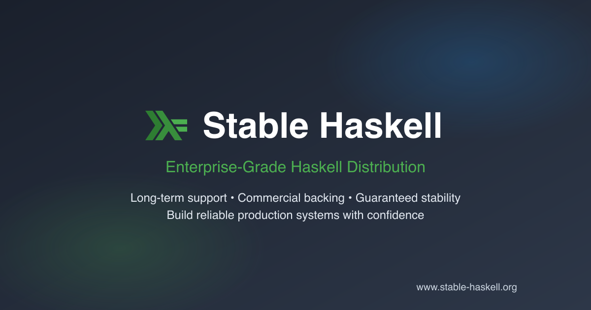 Stable Haskell - Enterprise-Grade Haskell Distribution
